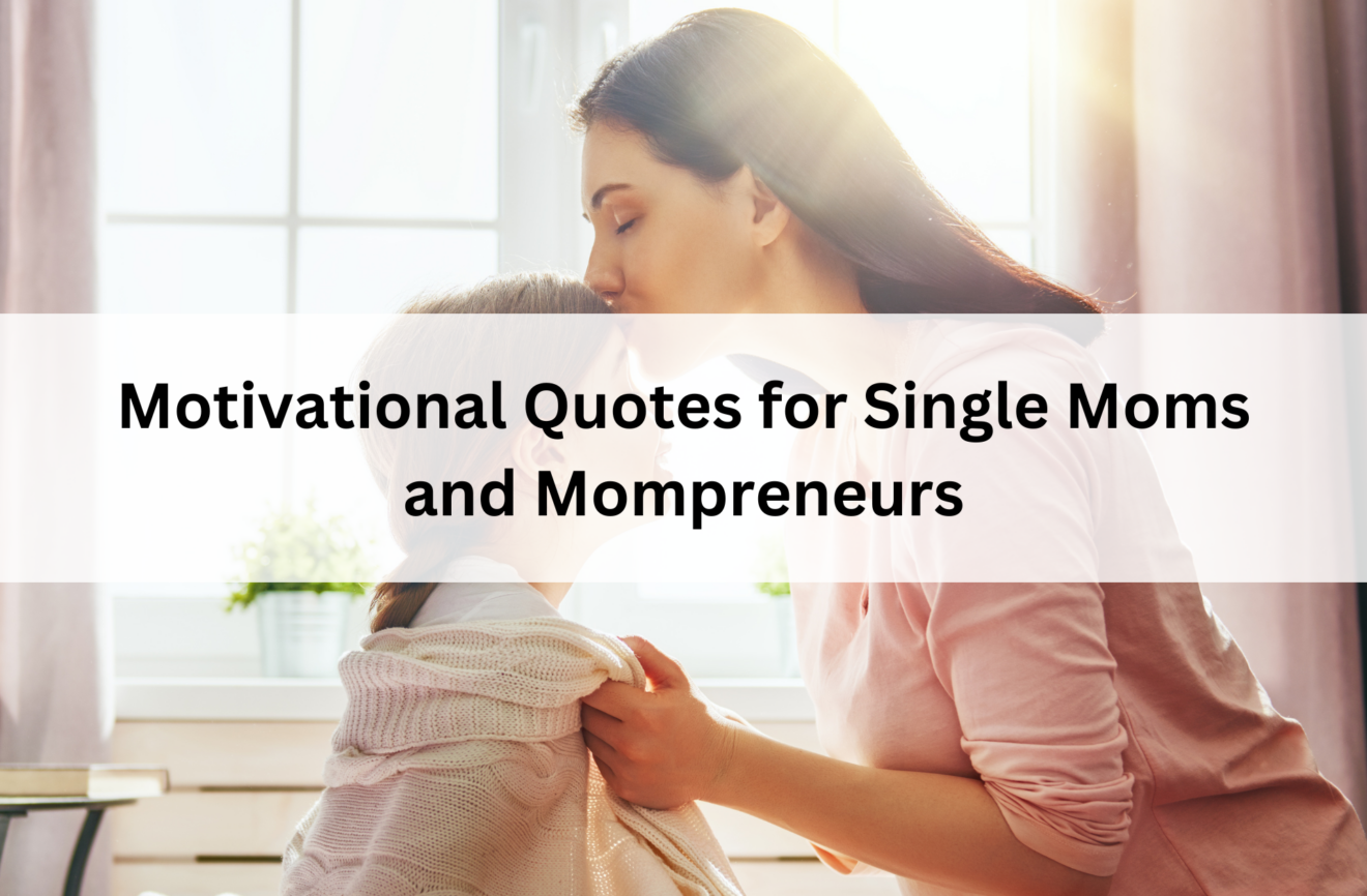 Motivational Quotes for Single Moms and Mompreneurs