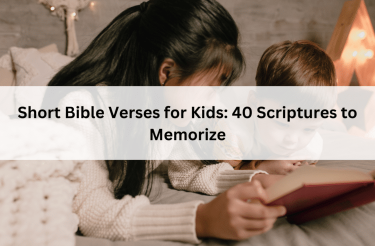 Short Bible Verses for Kids: 40 Scriptures to Memorize