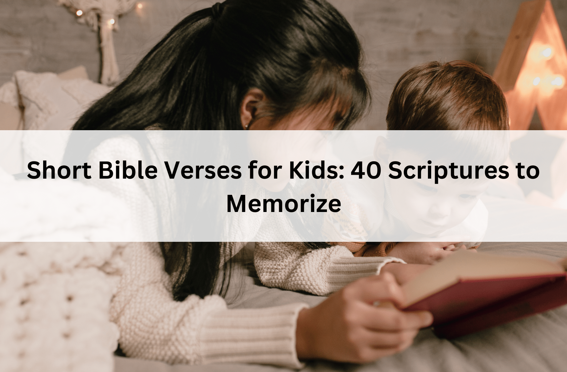 Short Bible Verses for Kids: 40 Scriptures to Memorize