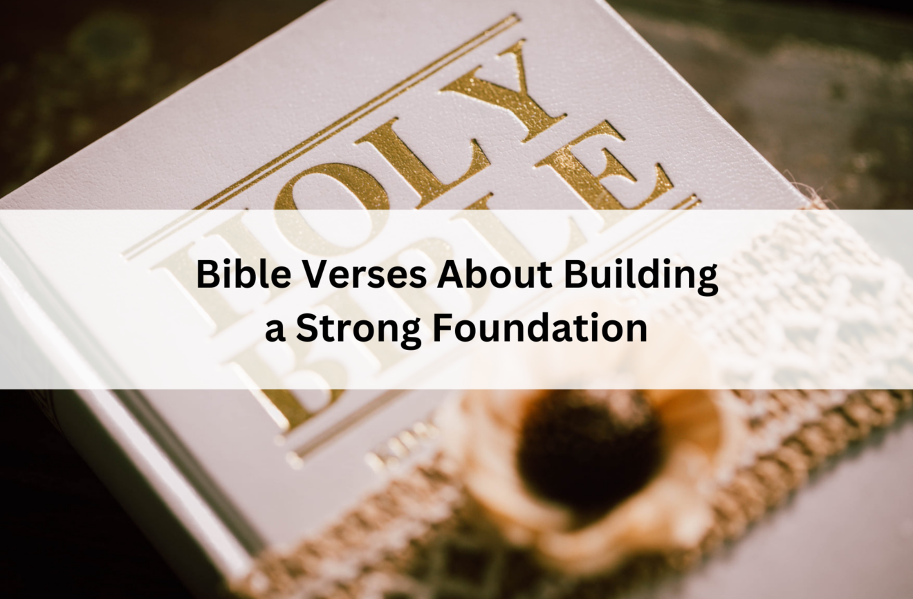 Bible Verses About Building a Strong Foundation