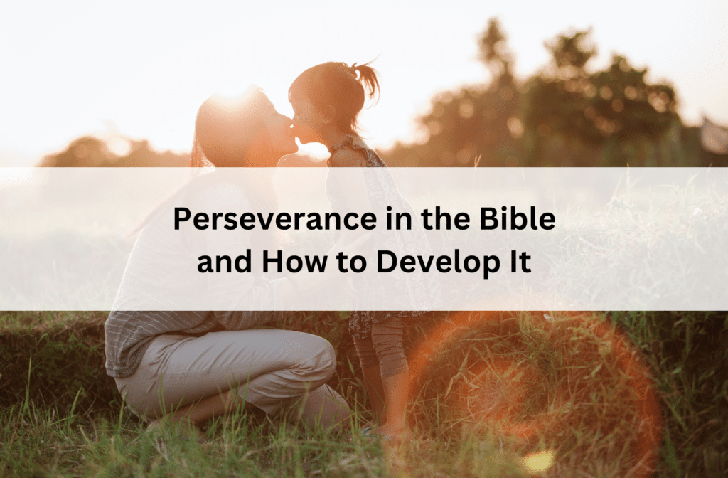 Perseverance in the Bible and How to Develop It