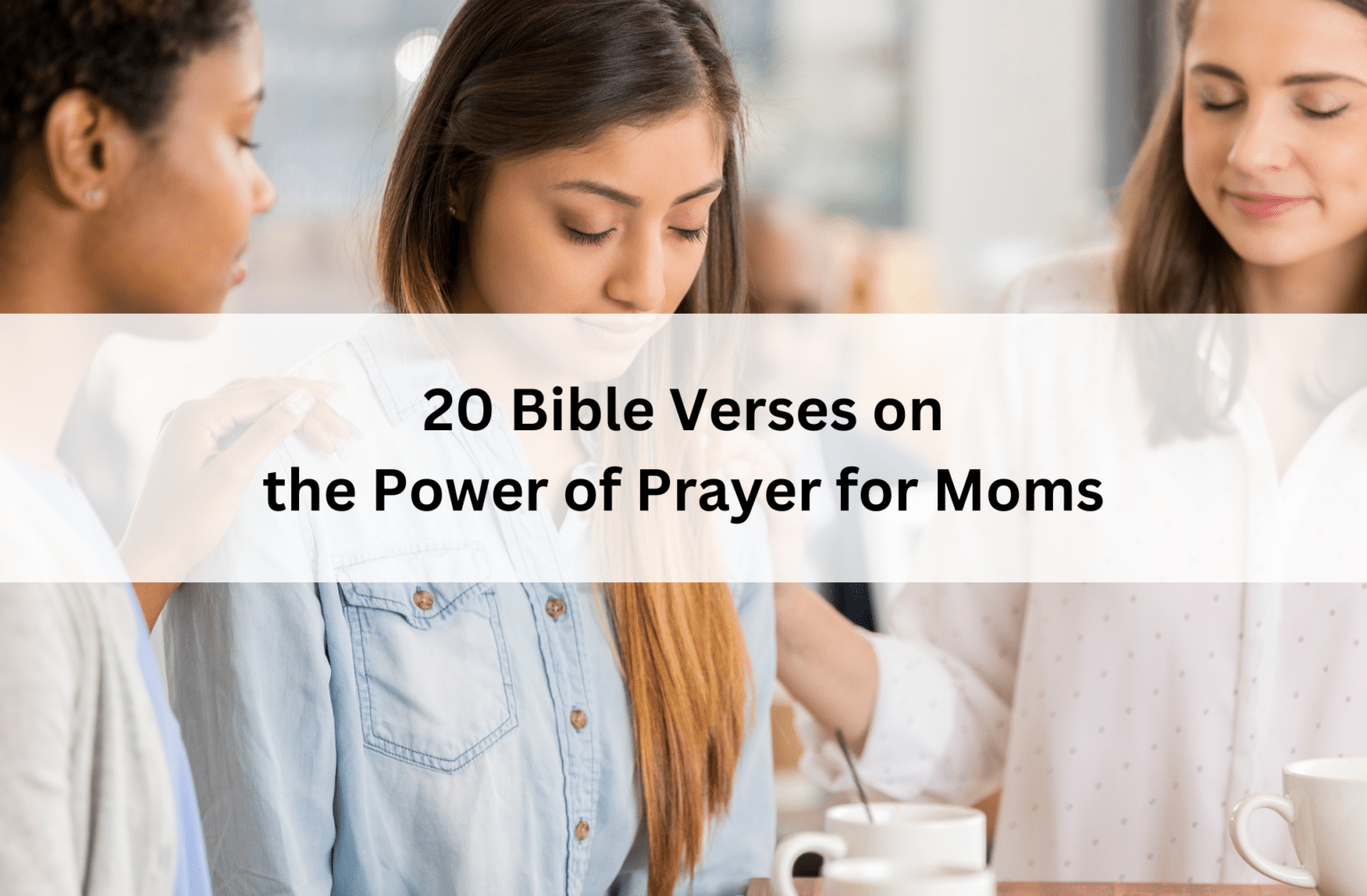 20 Bible Verses on the Power of Prayer for Moms
