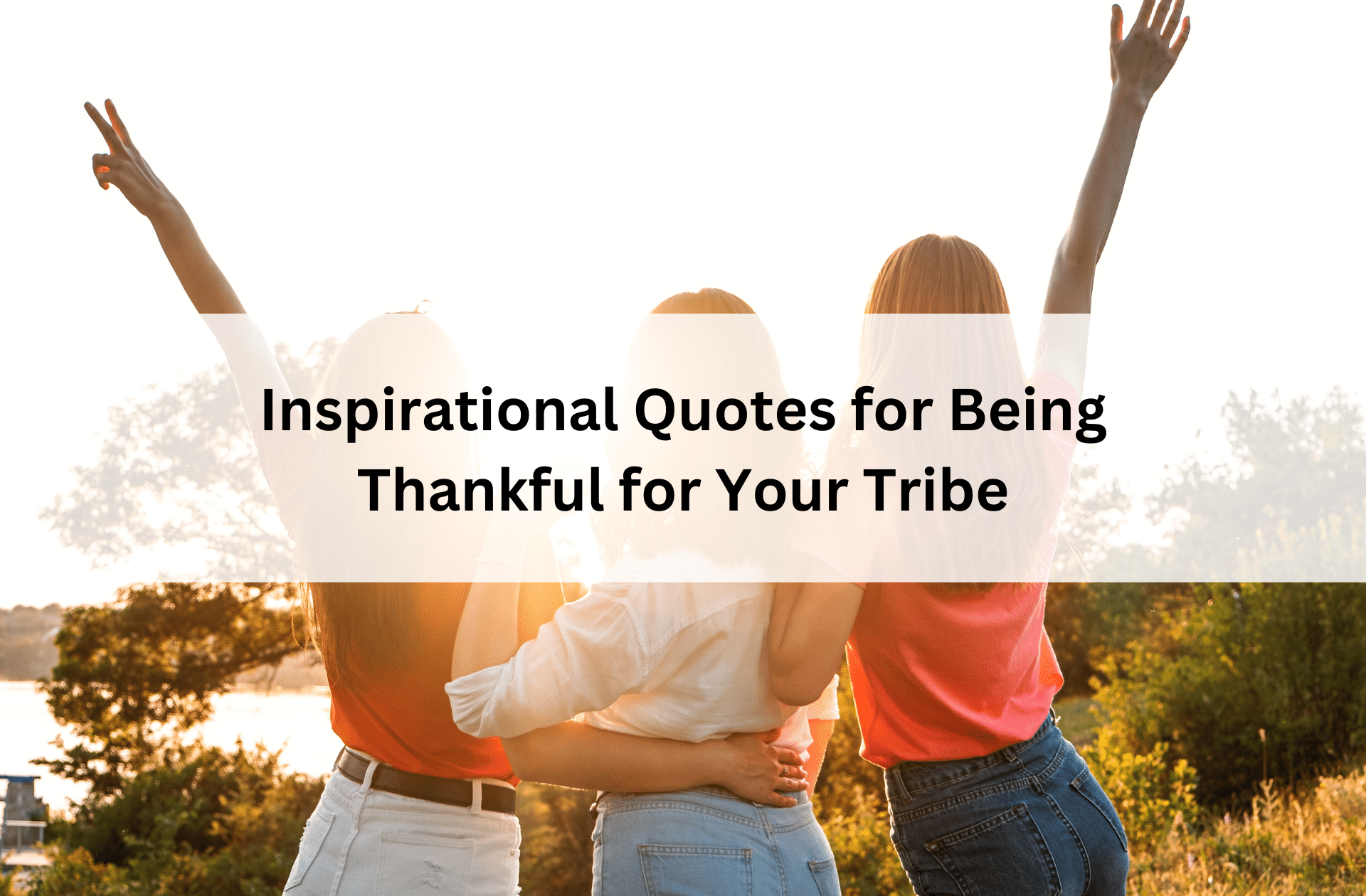 Inspirational Quotes for Being Thankful for Your Tribe