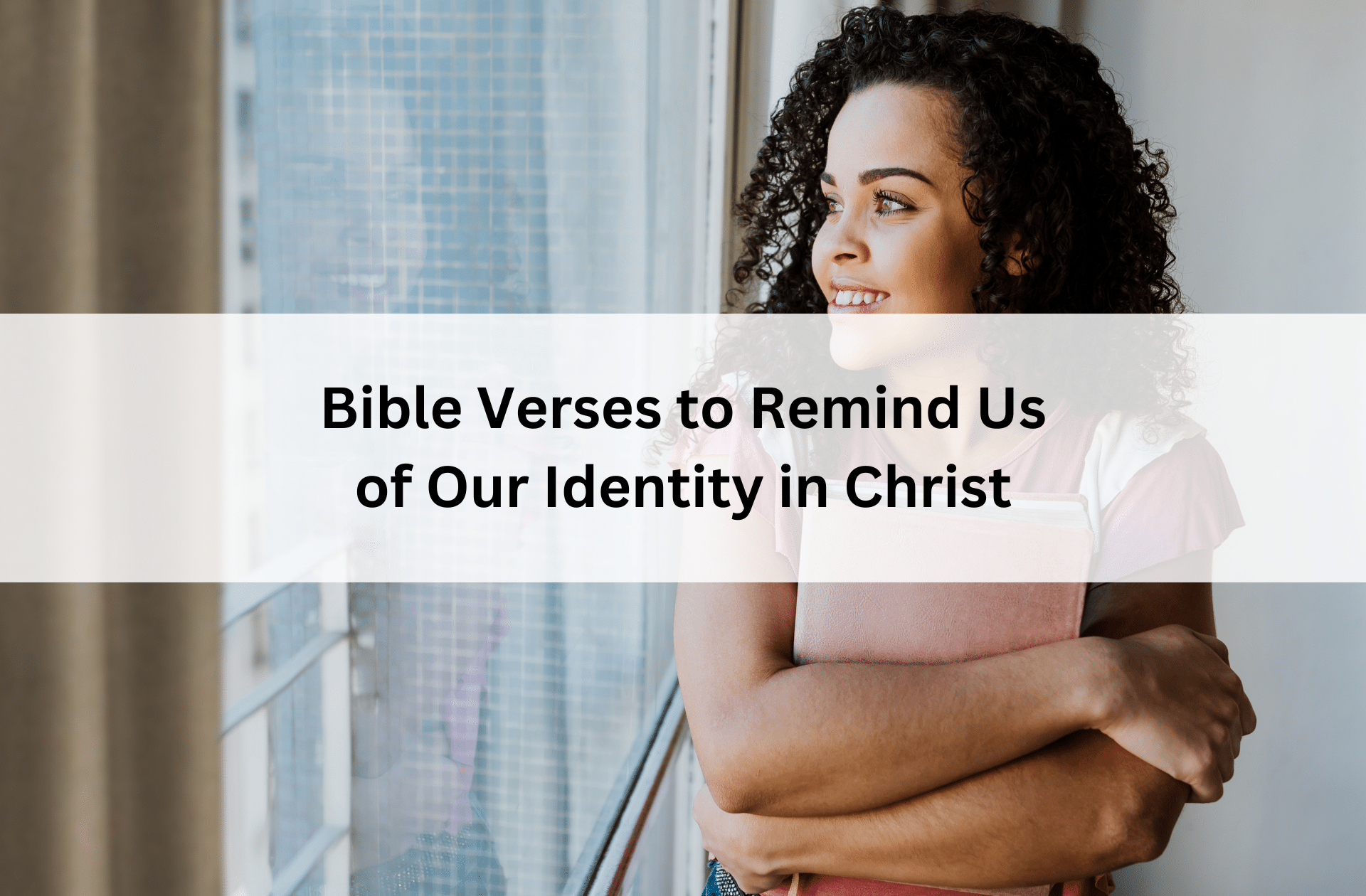 Bible Verses to Remind Us of Our Identity in Christ