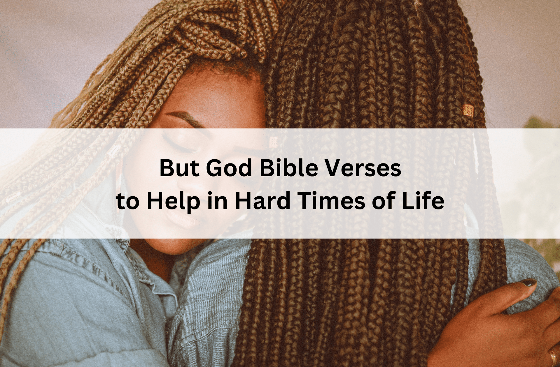 But God Bible Verses to Help in Hard Times of Life