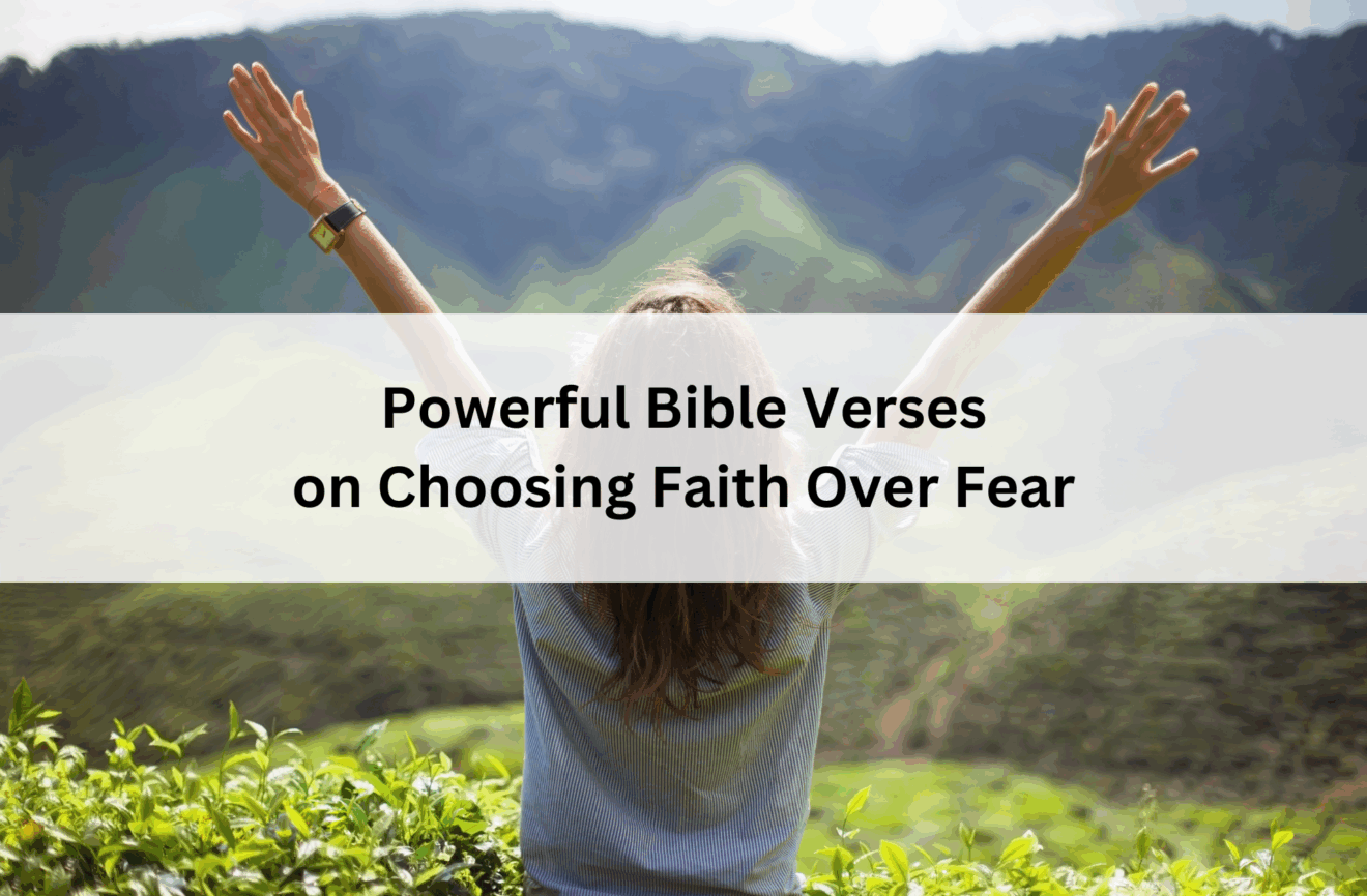 Powerful Bible Verses on Choosing Faith Over Fear