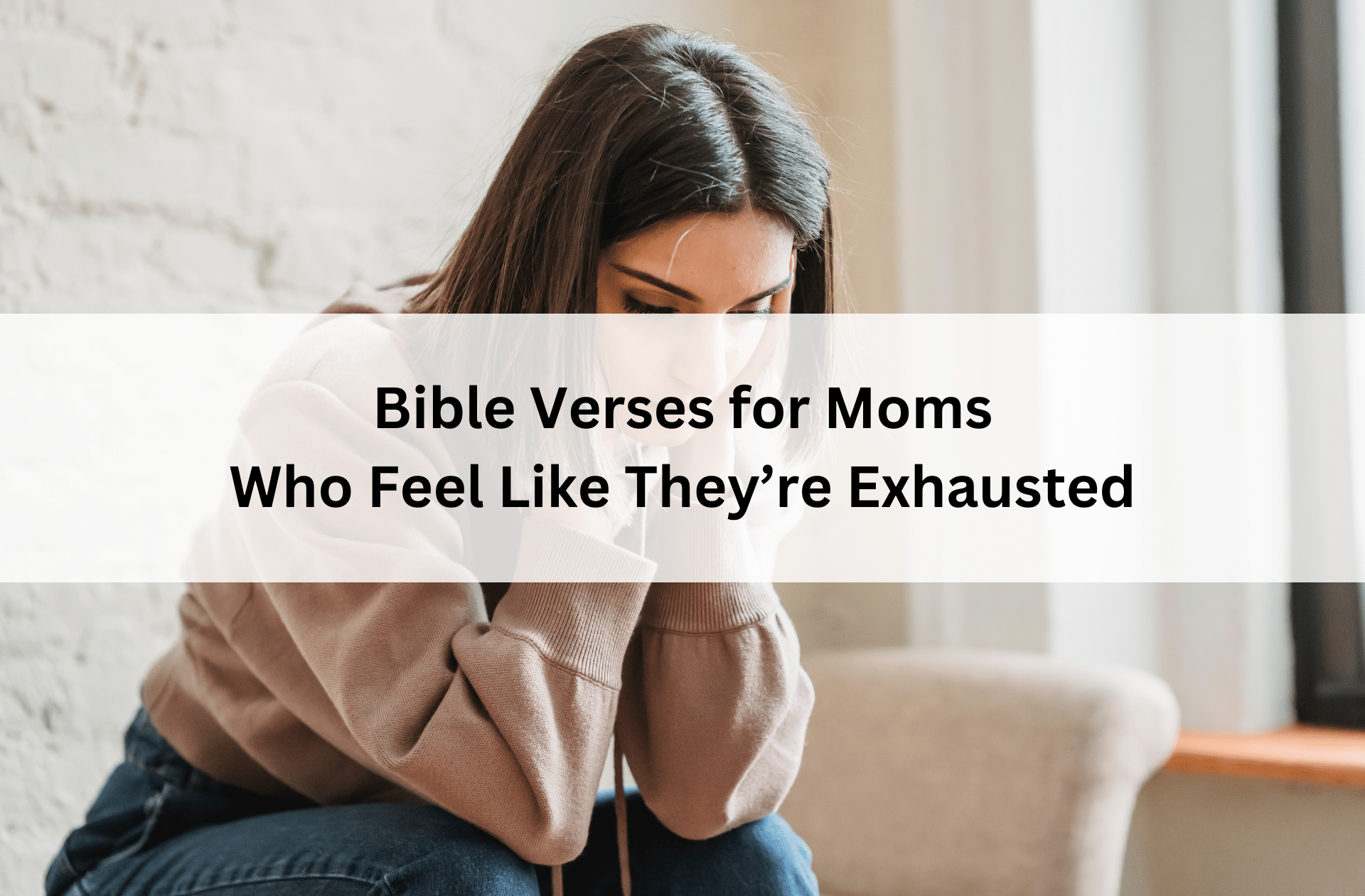 Bible Verses for Moms Who Feel Like They’re Exhausted