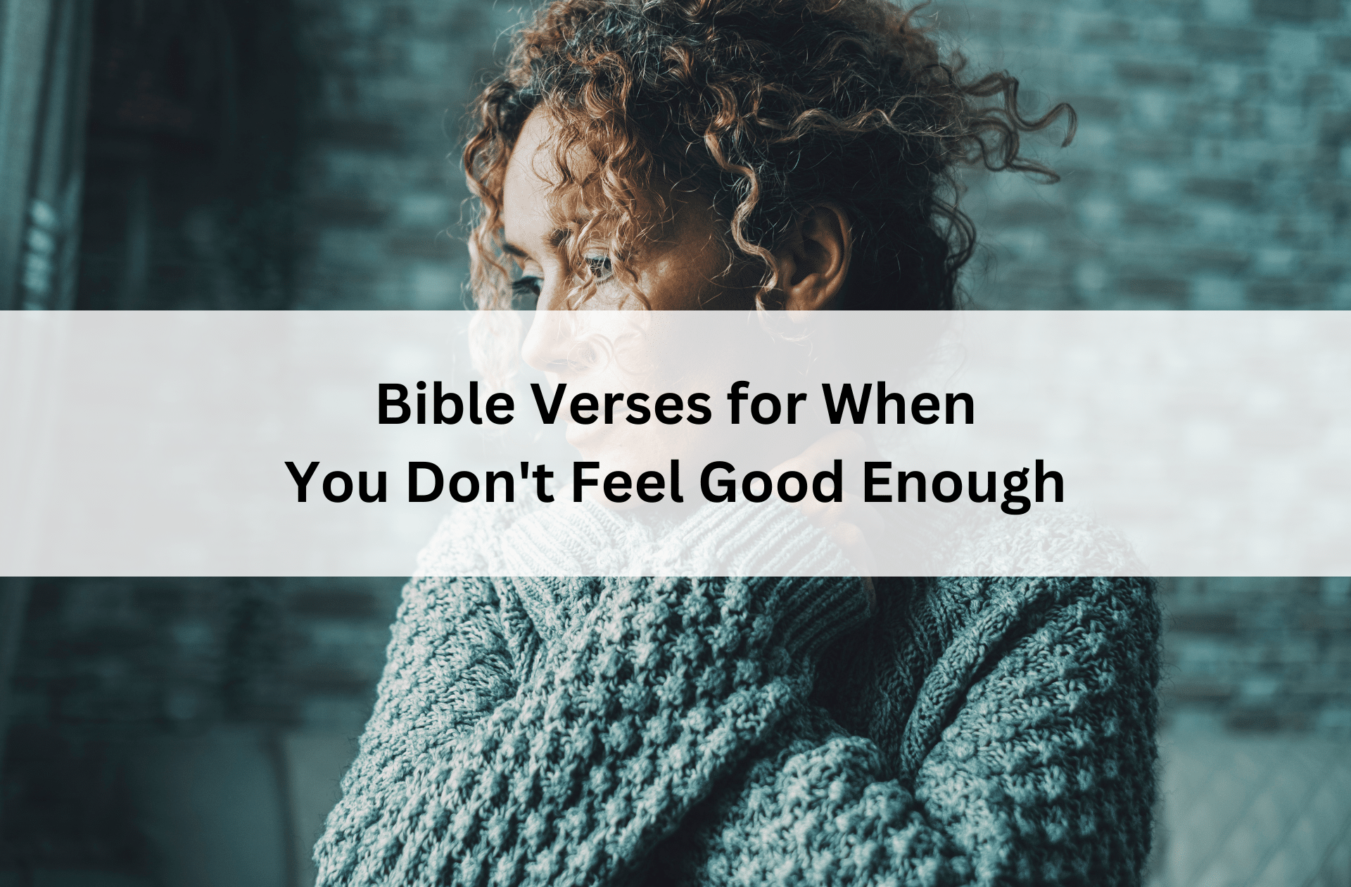 Bible Verses for When You Don't Feel Good Enough