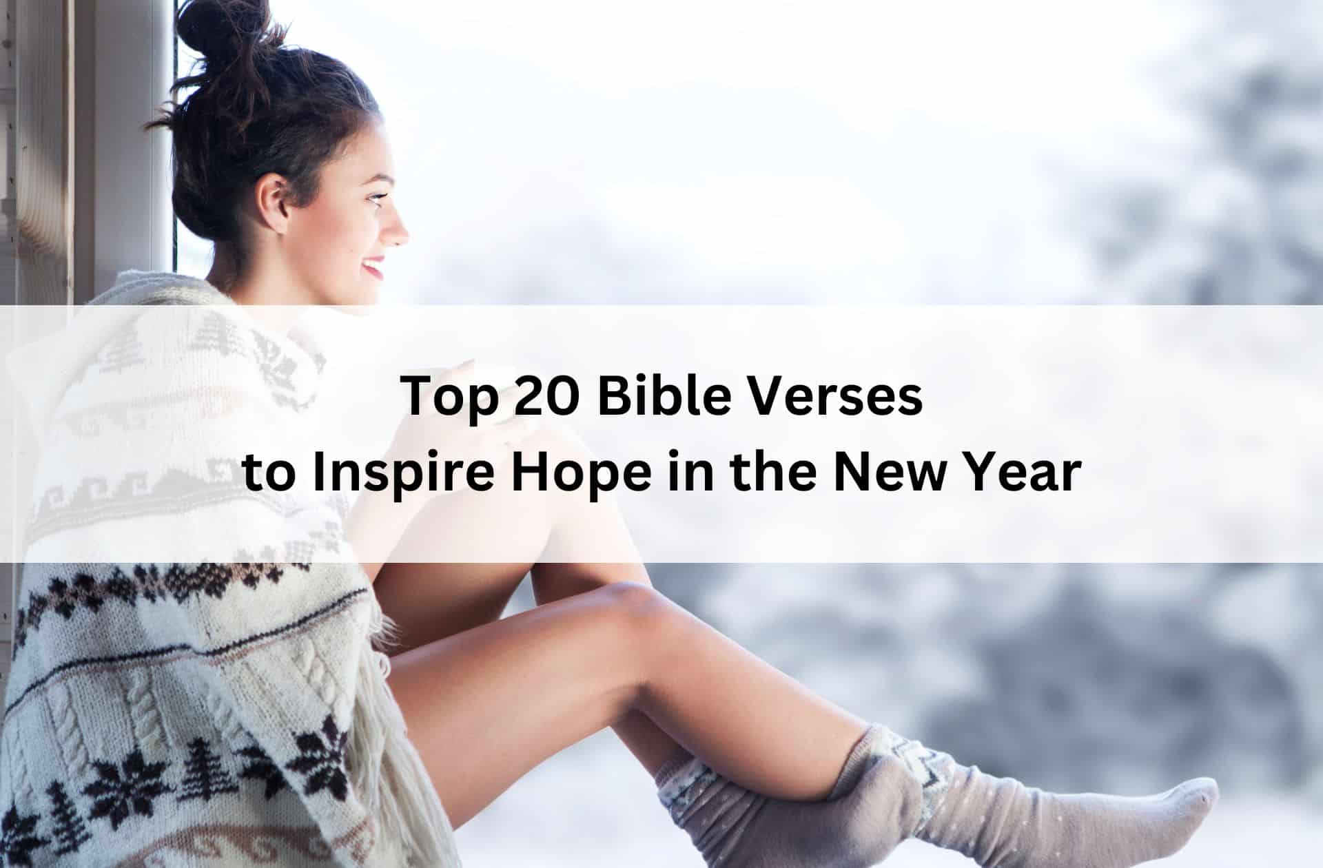 Top 20 Bible Verses to Inspire Hope in the New Year